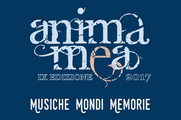 Anima Mea 2017, 9^ edizione, musica e arte in Puglia